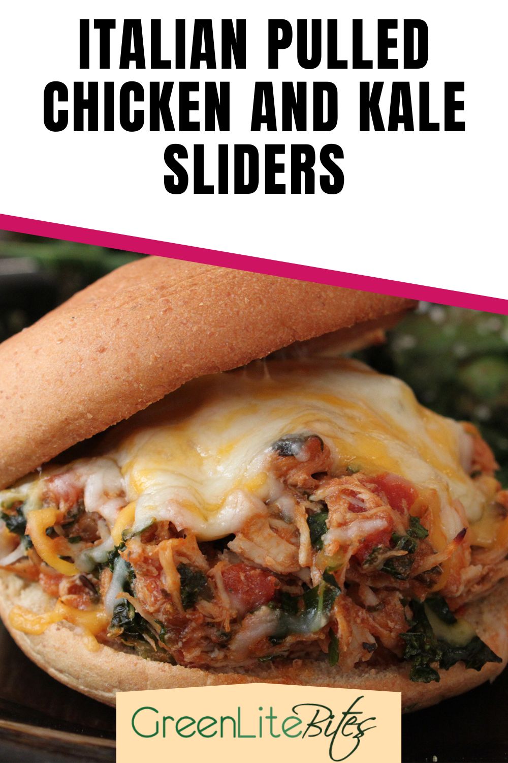 Italian Pulled Chicken and Kale Sliders - GreenLiteBites