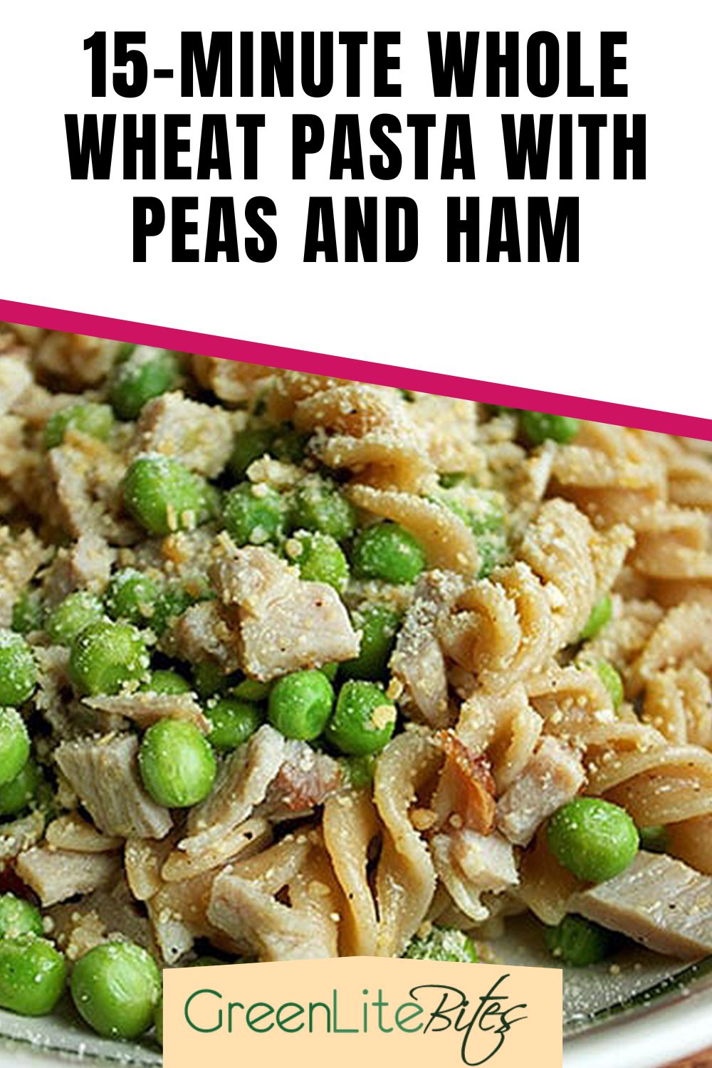 15-Minute Whole Wheat Pasta With Peas and Ham - GreenLiteBites